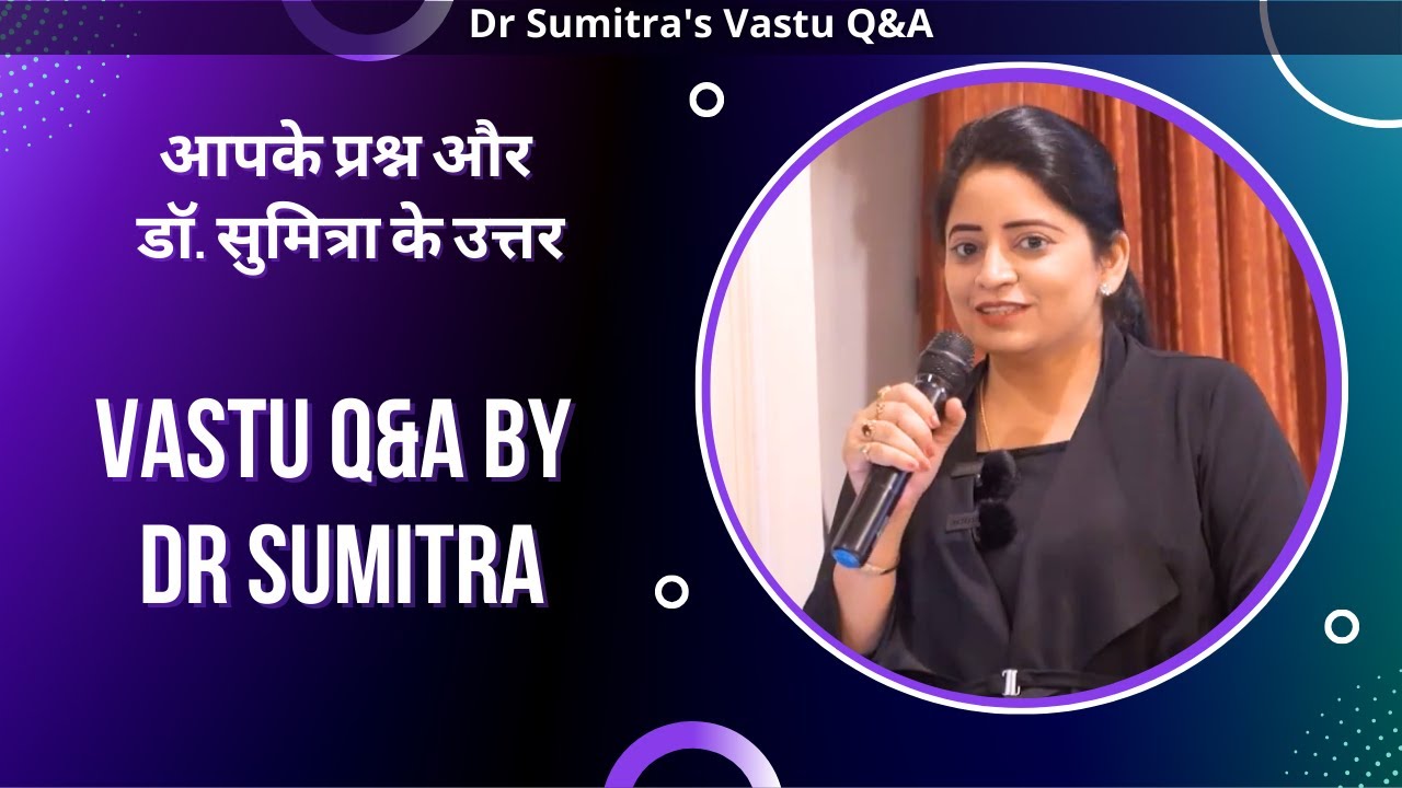 Vastu purush aur vastu se jude aapke sawal aur Dr Sumitra ke jawab ...