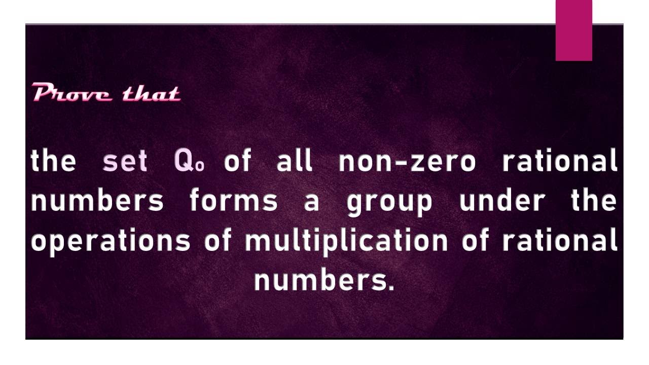 Prove A Non zero Rational Number Is A Group Under Multiplication Prove A Non zero Rational Number Is A Group Under Multiplication