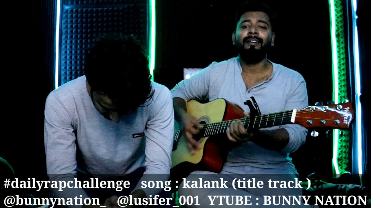 KALANK NAHI ISHQ HAI | KALANK TITLE TRACK COVER | SAGAR RASTOGI | BUNNY | RAP VERSION | DAILY ...