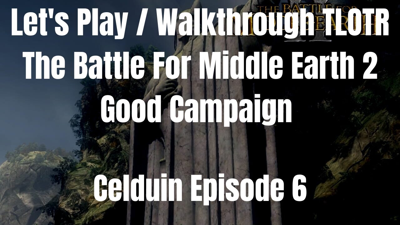 Let's Play / Walkthrough TLOTR The Battle For Middle Earth 2 Good ...