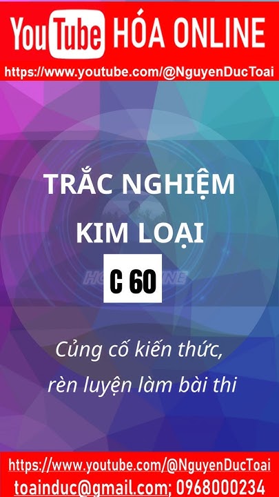 HÓA 12 - KIM LOẠI | Giải nhanh đề thi THPT | Đạt 9+ dễ dàng | Trắc nghiệm C60 - YouTube