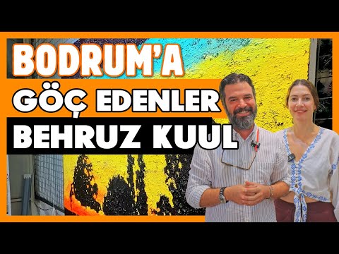 Bodrum'a Göç Edenler: Ressam Behruz Kuul