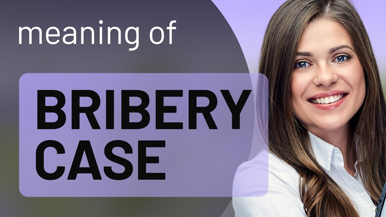 Understanding "Bribery Case" in English - YouTube