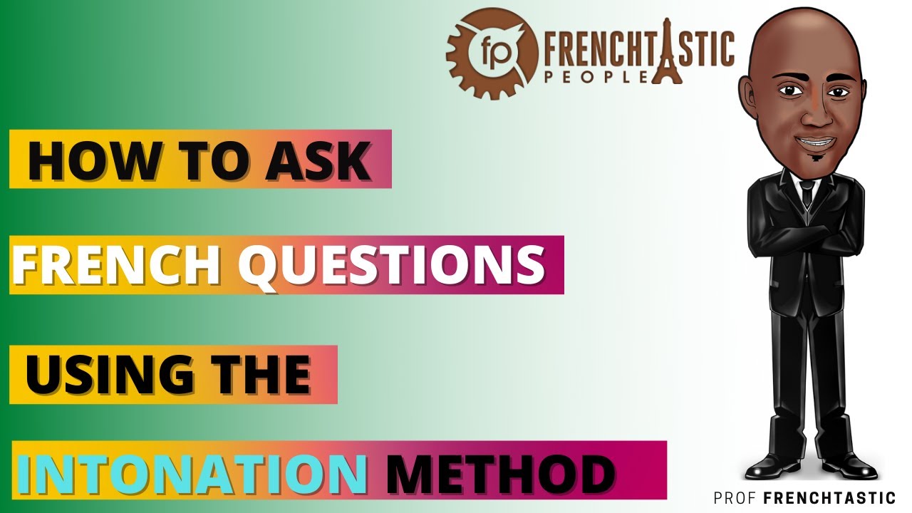 [CH5-L1] French Interrogative Form - Using the Intonation Method - YouTube