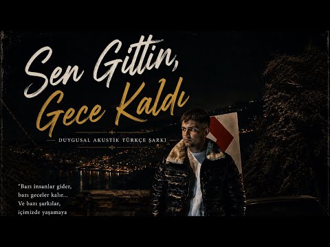 Sen Gittin, Gece Kaldı | Akustik | Yeni Türkçe Şarkı