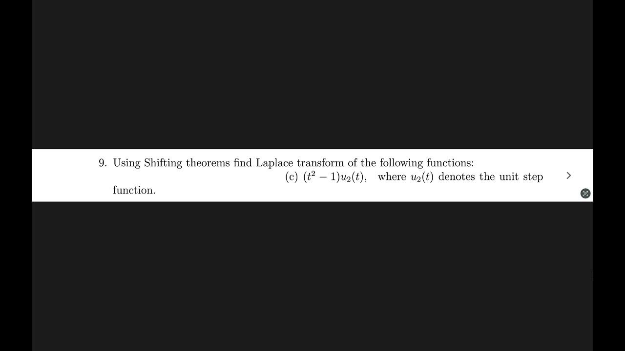Using Shifting theorems find Laplace transform of the following functions: (c) (t ^ 2 - 1) * u₂ ...