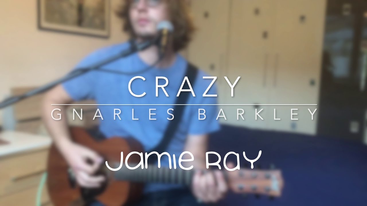 Crazy by Gnarles Barkley - Acoustic Cover by Jamie Ray - YouTube