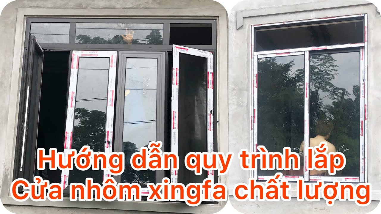 Hướng dẫn quy trình lắp cửa nhôm xingfa chất lượng . Installation ...