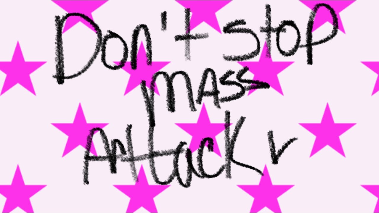 Dont Stopmemeartfight Mass Attack Youtube