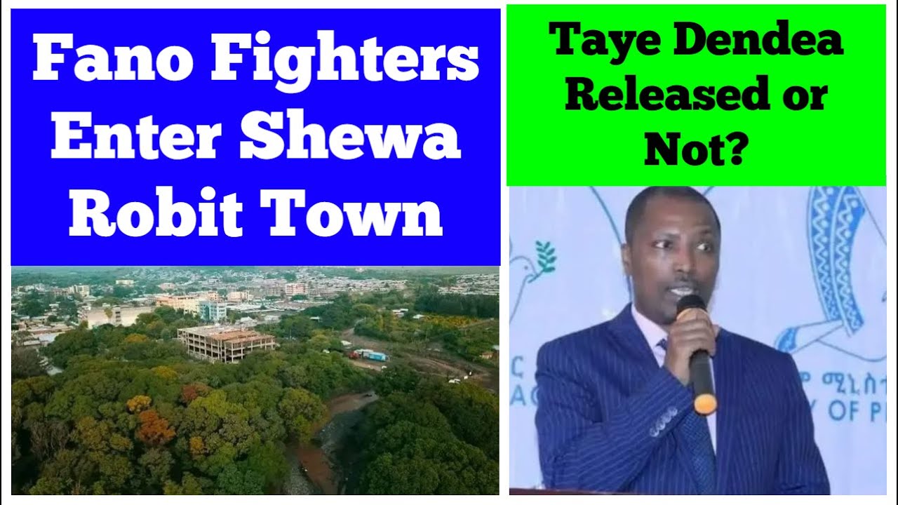 Fano Fighters Enter Shewa Robit Town | Taye Dendea Released or Not ...