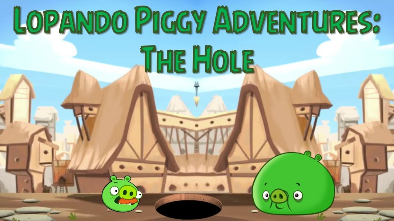 Lopando Piggy Adventures: The Hole - YouTube