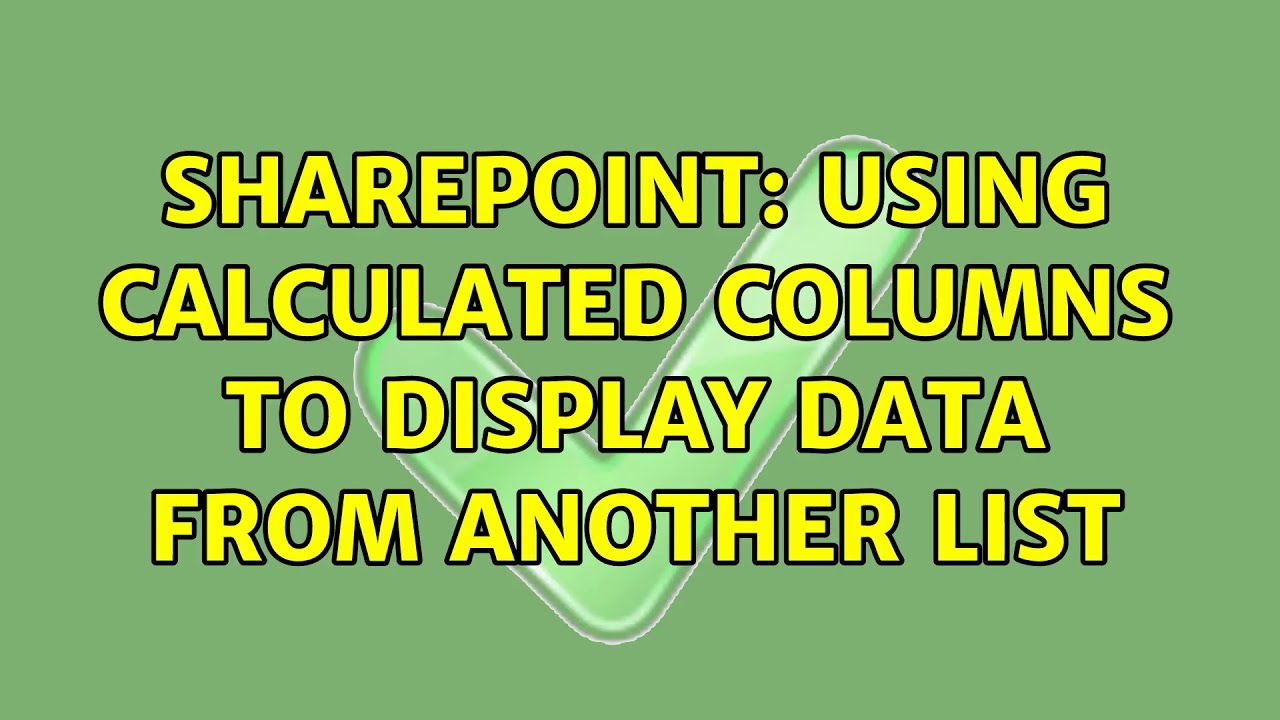 Sharepoint Using Calculated Columns To Display Data From Another List Sharepoint Using Calculated Columns To Display Data From Another List