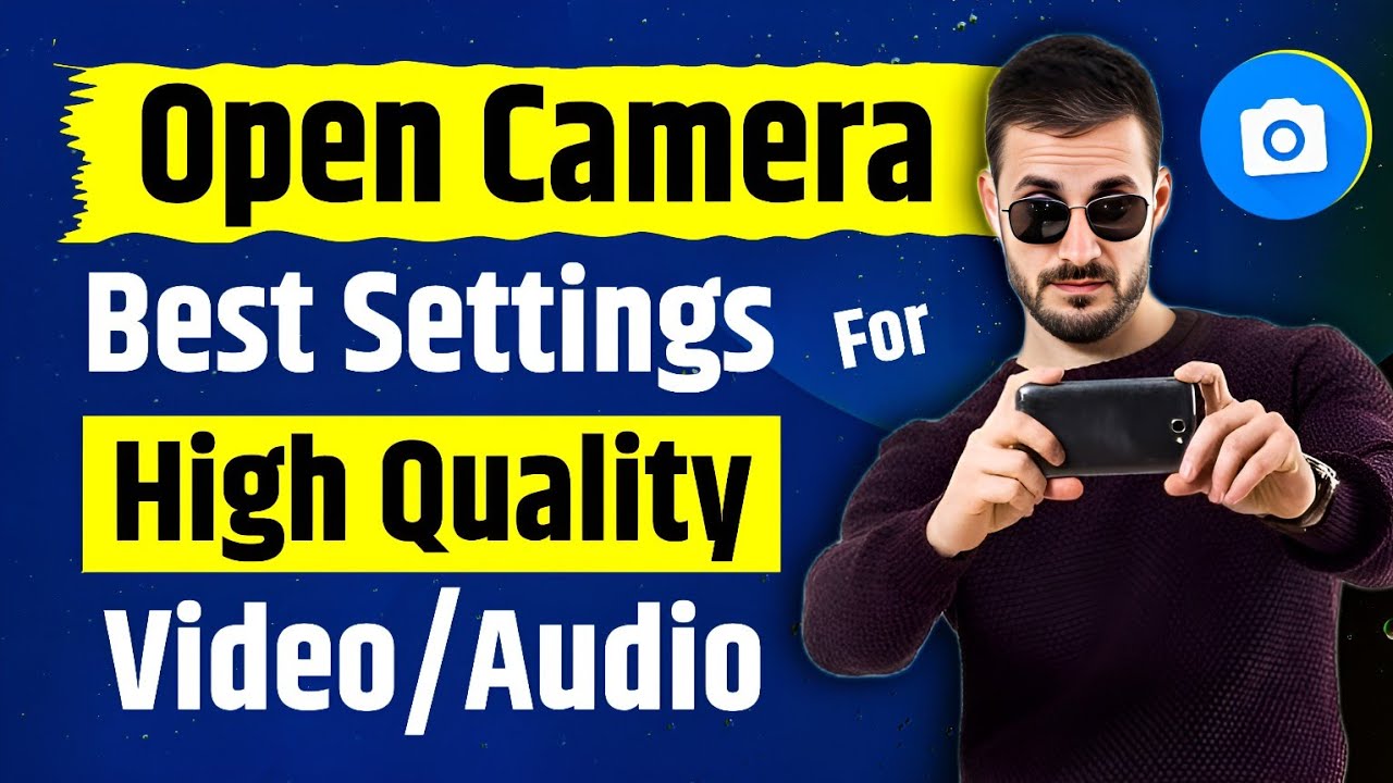 Open Camera App Best Settings for High Quality Video and Audio - YouTube