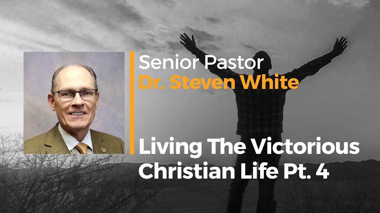 Living The Victorious Christian Life Pt.4 - Pastor Steven White - Wed ...