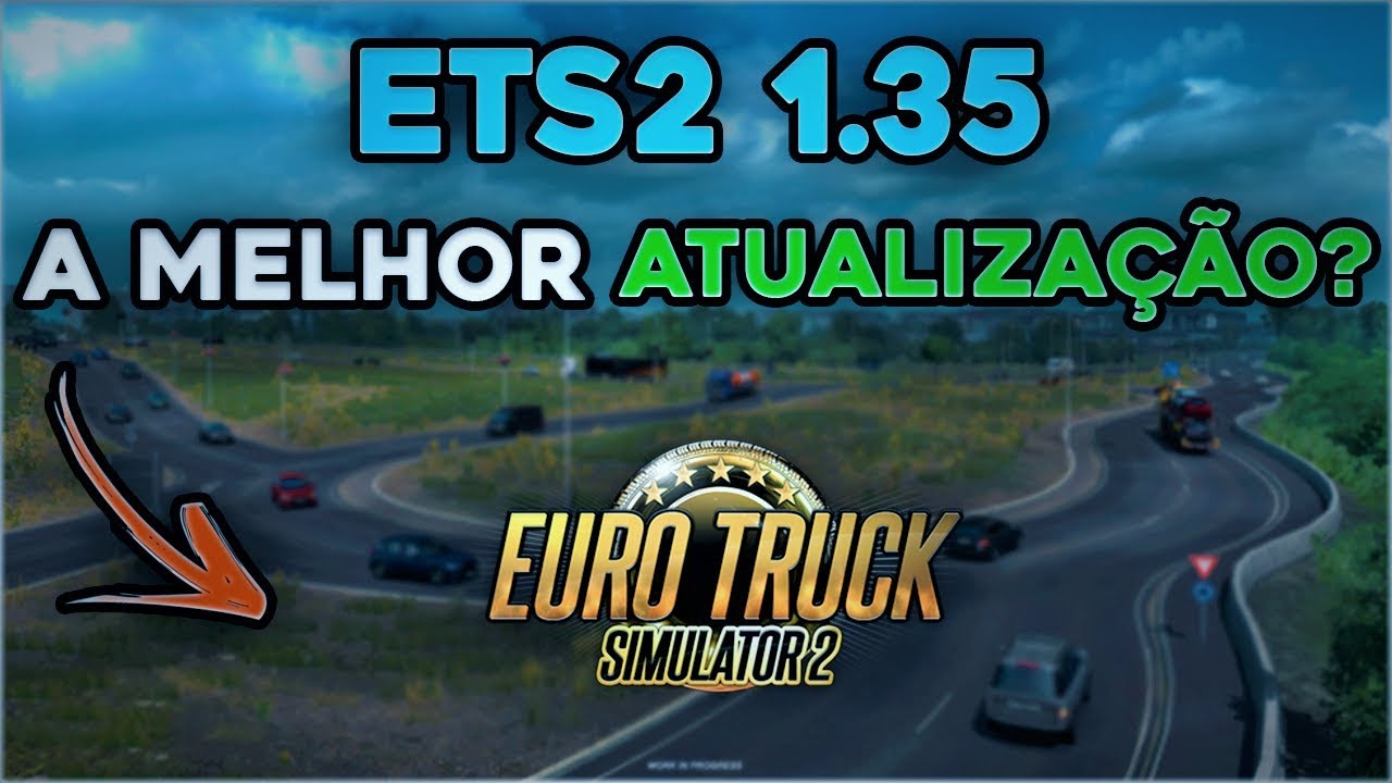 ETS2 1.35 OFICIAL - A Atualização MAIS IMPORTANTE do Jogo? - YouTube