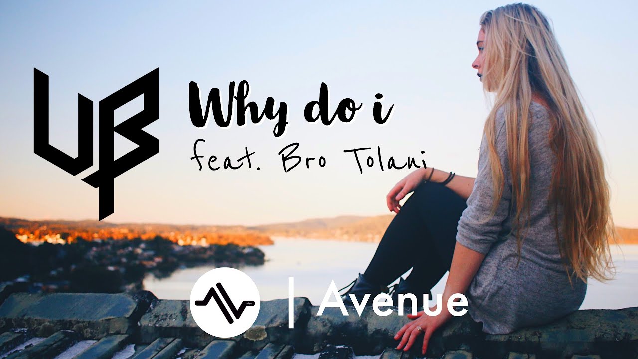 Unknown Brain - Why Do I? | Feat. Bri Tolani | Avenue - Music Without ...
