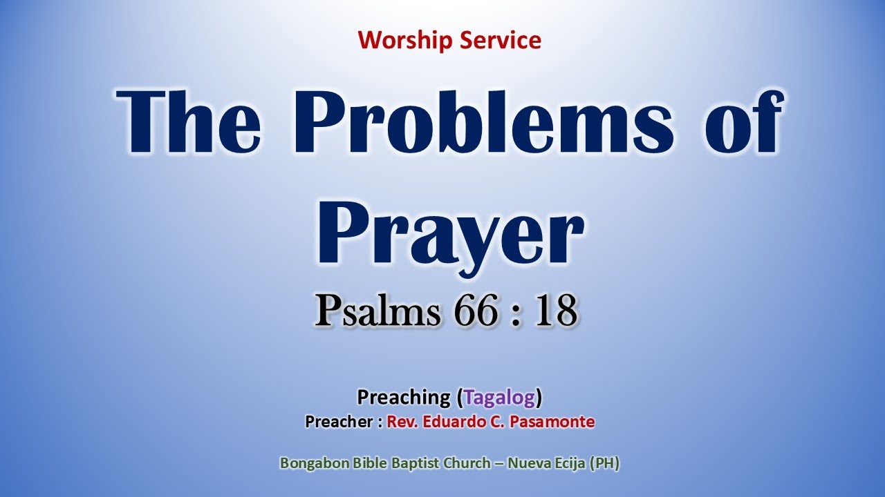 The Problems Of Prayer Psalms 66 18 Preaching Filipino Tagalog the-problems-of-prayer-psalms-66-18-preaching-filipino-tagalog