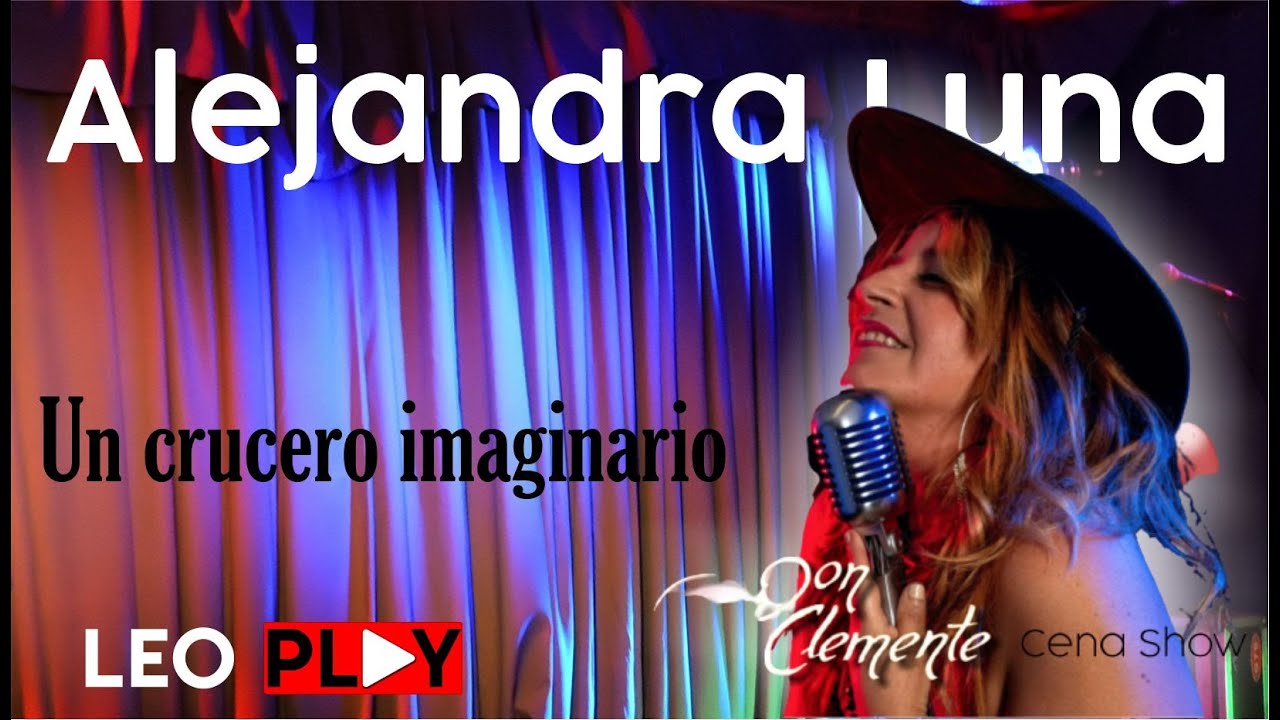 ALEJANDRA LUNA - "UN CRUCERO IMAGINARIO" - DON CLEMENTE LA PLATA - YouTube