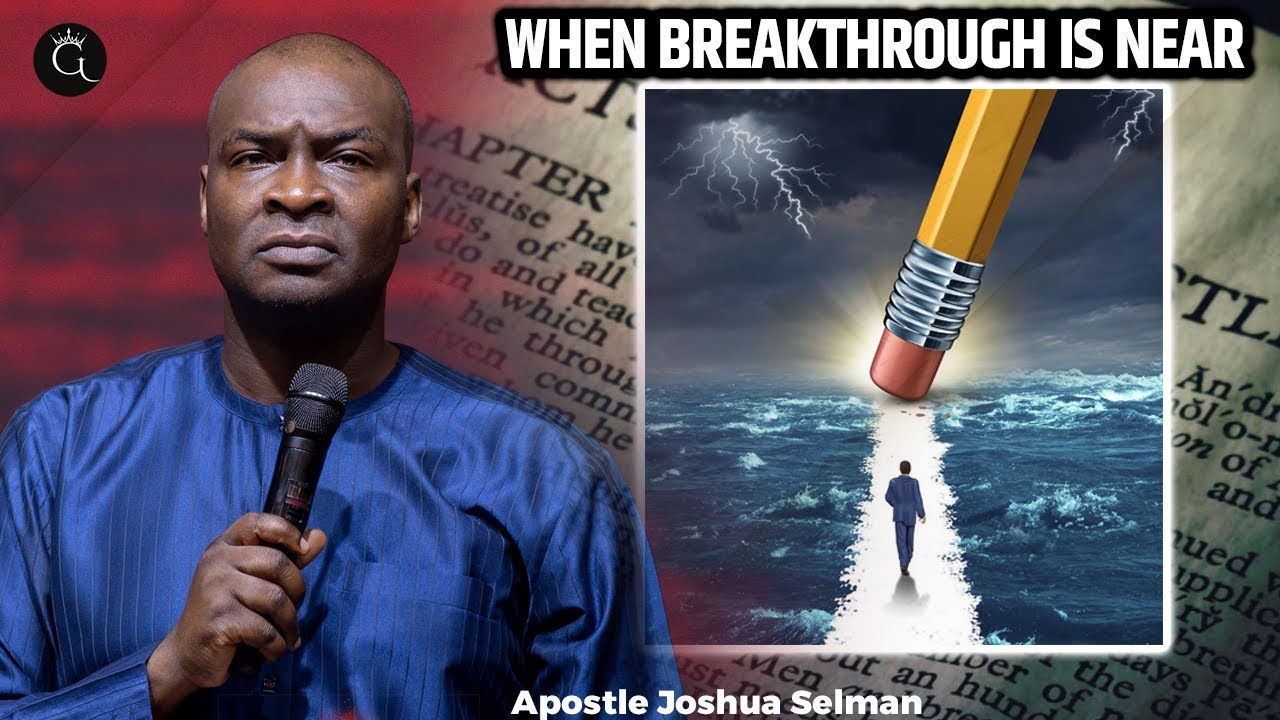 Signs That Shows Your Breakthrough Is Near Apostle Joshua Selman signs-that-shows-your-breakthrough-is-near-apostle-joshua-selman