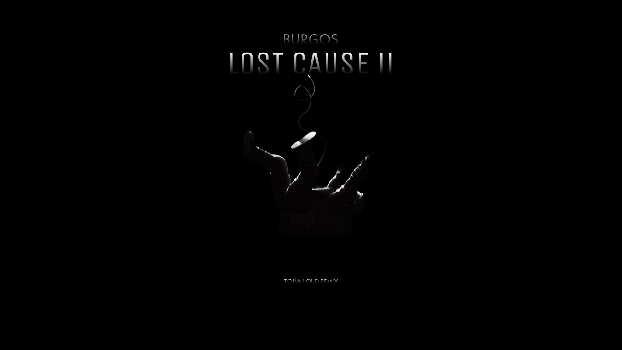 Burgos – Lost Cause II (Toha Loud Remix) - YouTube