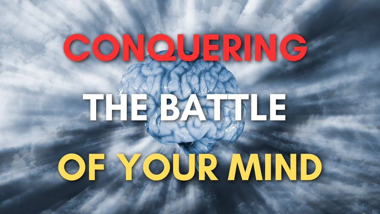 The BATTLE of your MIND: How To Let GOD Take Over Your Thoughts - YouTube