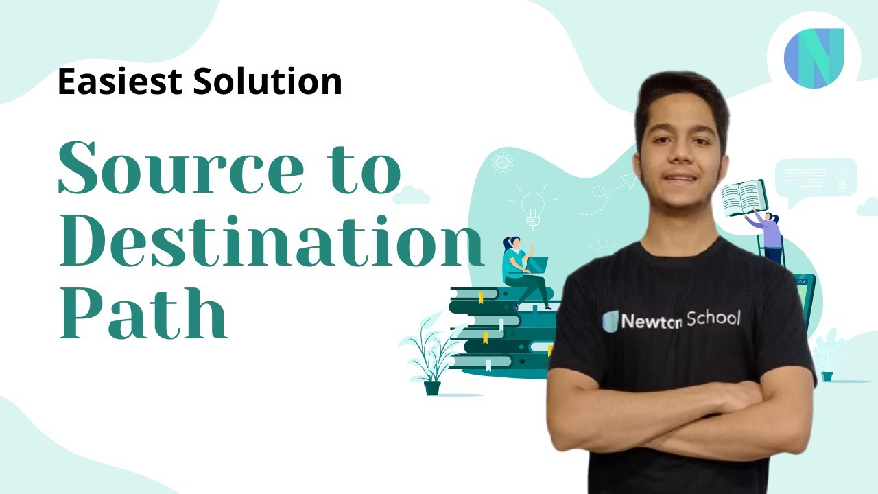 Source to Destination Path | Easiest Approach | GRAPH SERIES | Newton ...