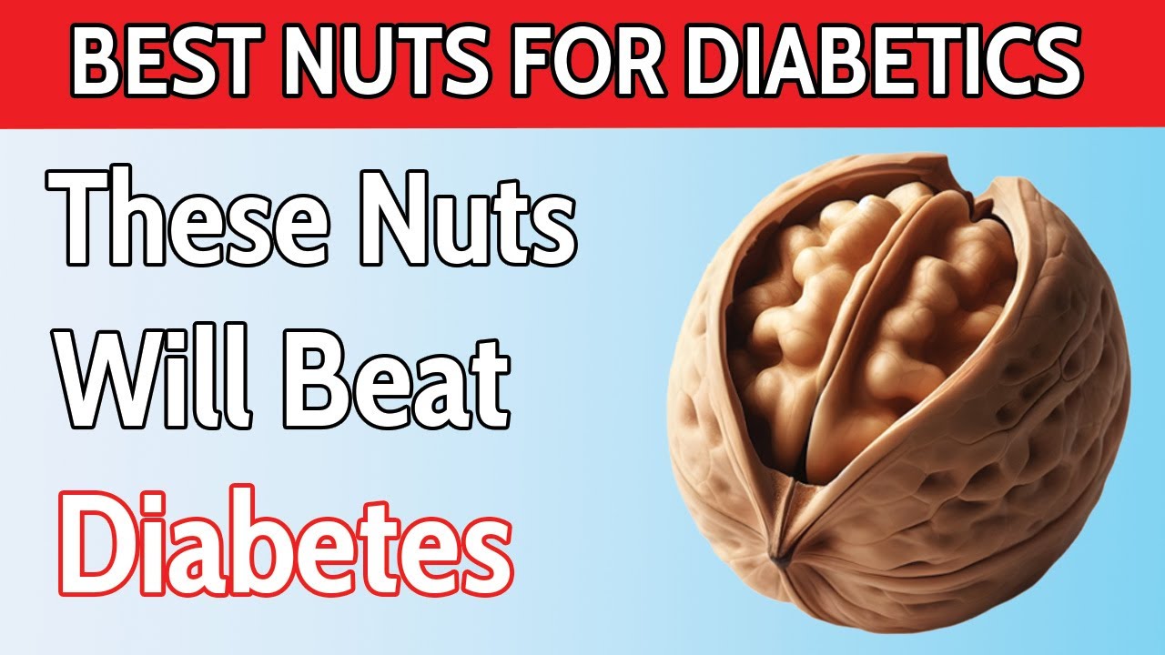 Top 7 BEST Nuts Diabetics MUST NOT Ignore | You Should Be Eating - YouTube