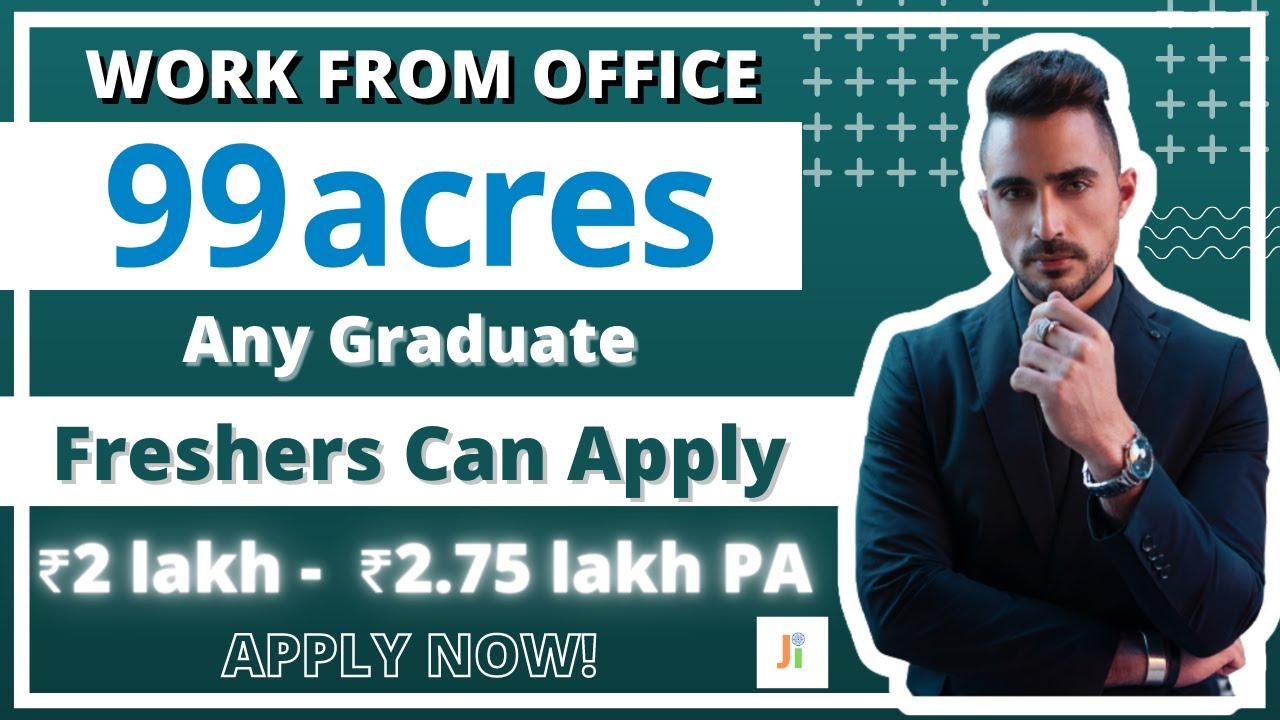 99 ACRES JOB WORK FROM OFFICE JOB 🔥 99 ACRES HIRING FRESHERS ⚡ HIGH ...