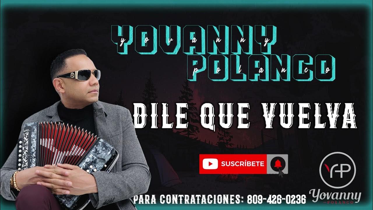 Yovanny Polanco - Dile Que Vuelva (En Vivo 2023) - YouTube