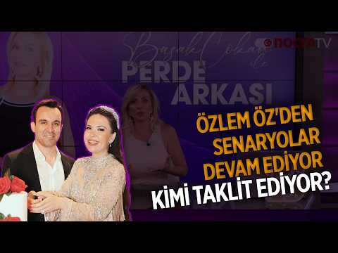 Özlem Öz'den Senaryolar Devam Ediyor. Kimi Taklit Ediyor? | Perde Arkası | 12.03.2026