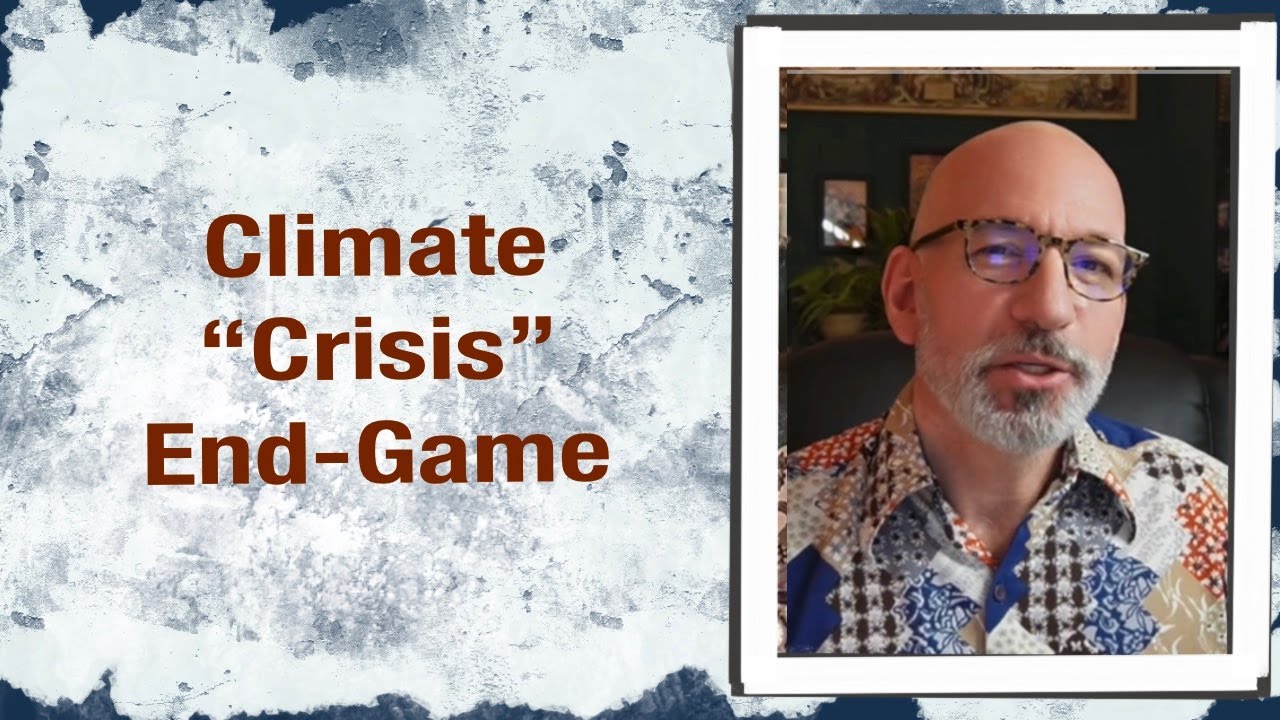 Climate “Crisis” End-Game - YouTube