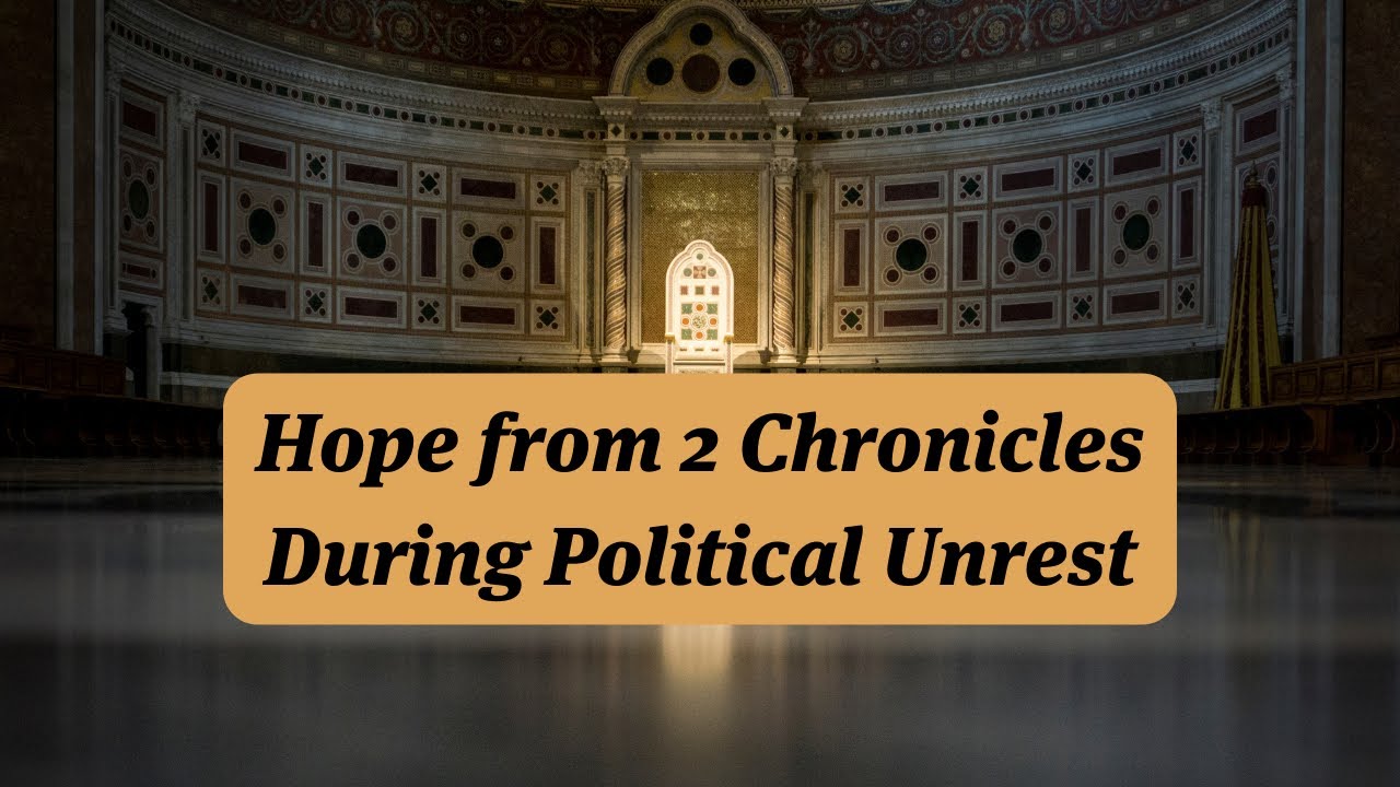 Hope from 2 Chronicles During Political Unrest - YouTube