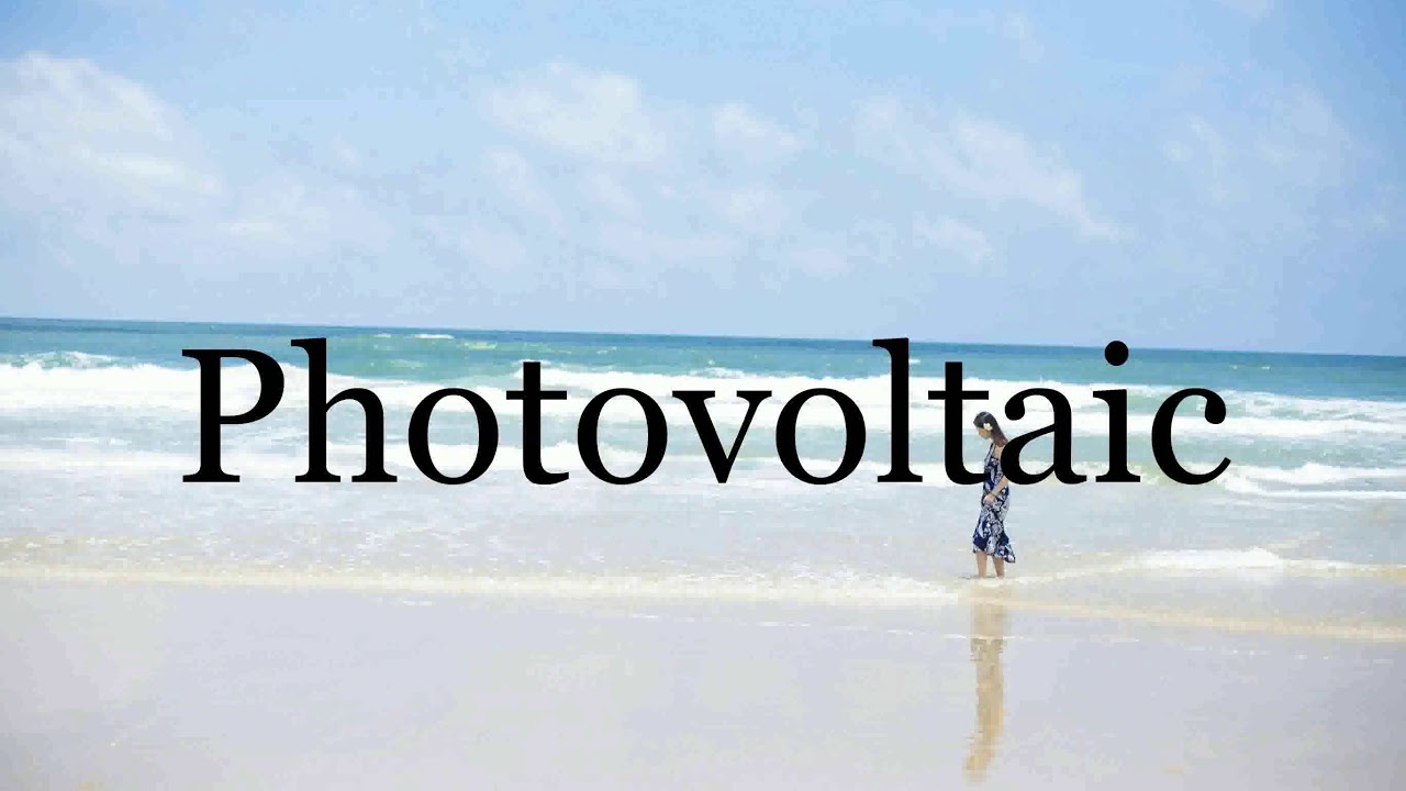How To Pronounce Photovoltaic🌈🌈🌈🌈🌈🌈Pronunciation Of Photovoltaic - YouTube