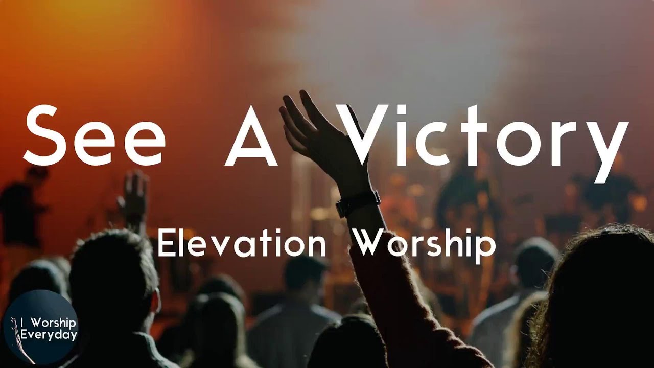 Elevation Worship - See A Victory (Lyric Video) | I'm gonna see a ...