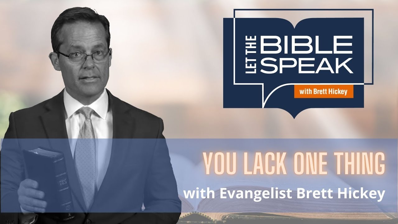 You Lack One Thing | Let the Bible Speak with Brett Hickey - YouTube
