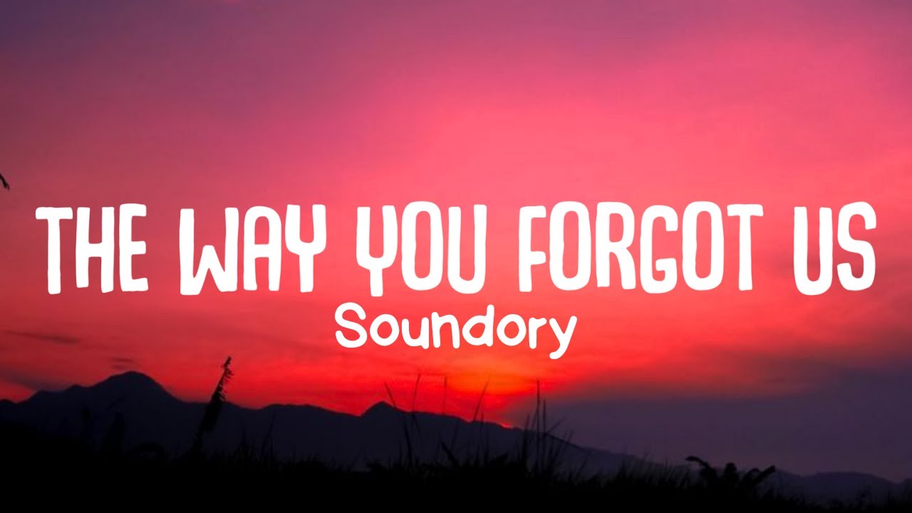 The Way You Forgot Us - Soundory | Lyrics - YouTube