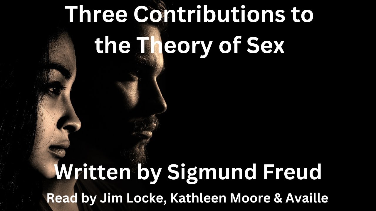 Sigmund Freud's - Three Contributions to the Theory of Sex - YouTube