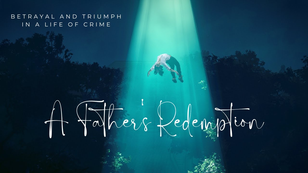 A Father's Redemption: Betrayal and Triumph in a Life of Crime - YouTube