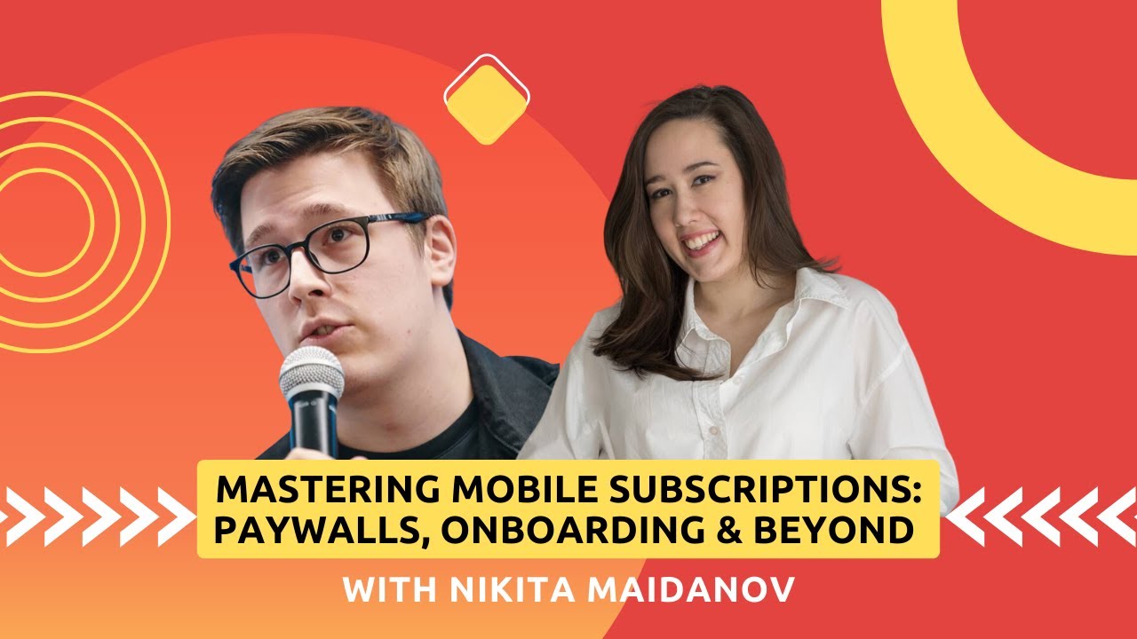 Mastering Mobile Subscriptions: Paywalls, Onboarding & Beyond, UGC Byte Talks with Nikita ...