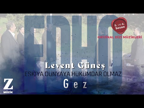 Levent Güneş - Gez I EDHO 5. ve 6. Sezon Orijinal Dizi Müzikleri © 2021 Z Müzik