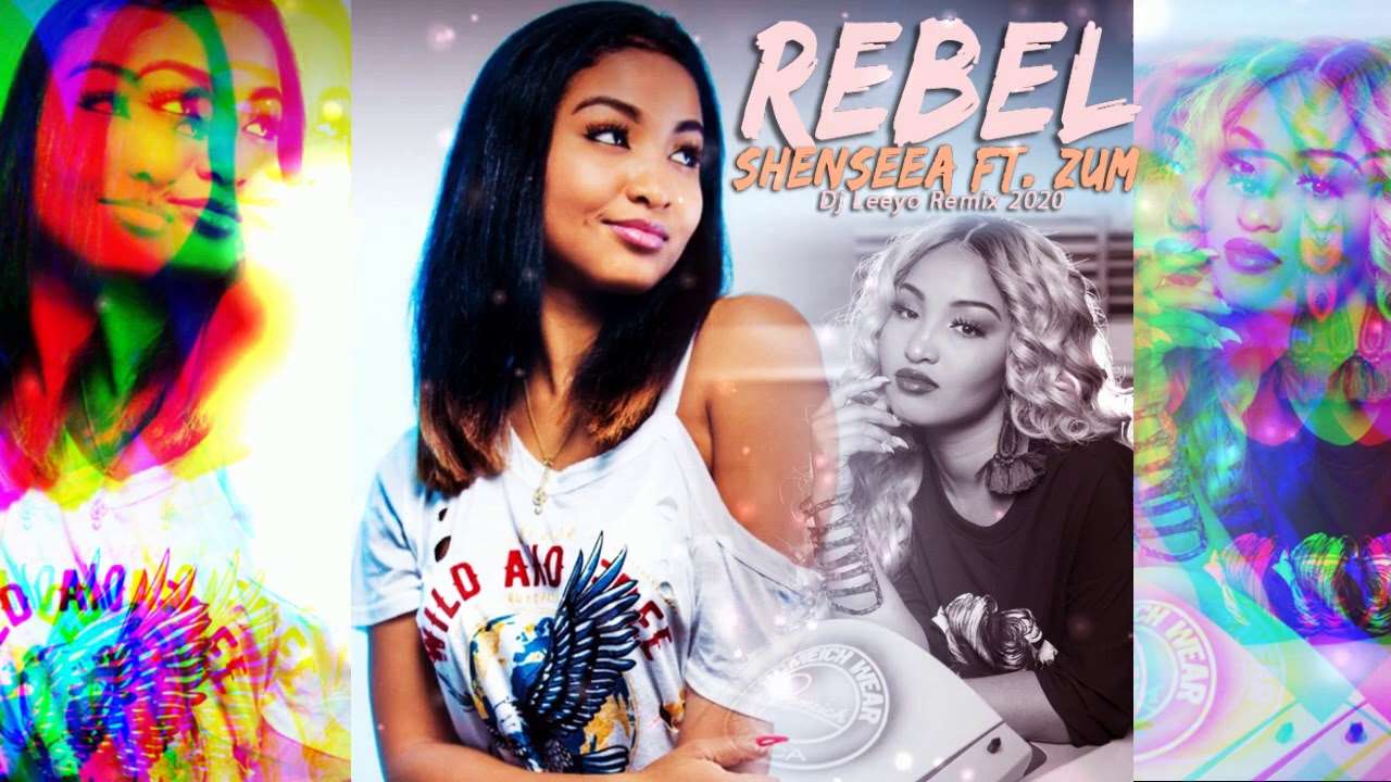 Rebel - Shenseea ft. Zum ( CLEAN ) Dj Leeyo 2020 - YouTube Music