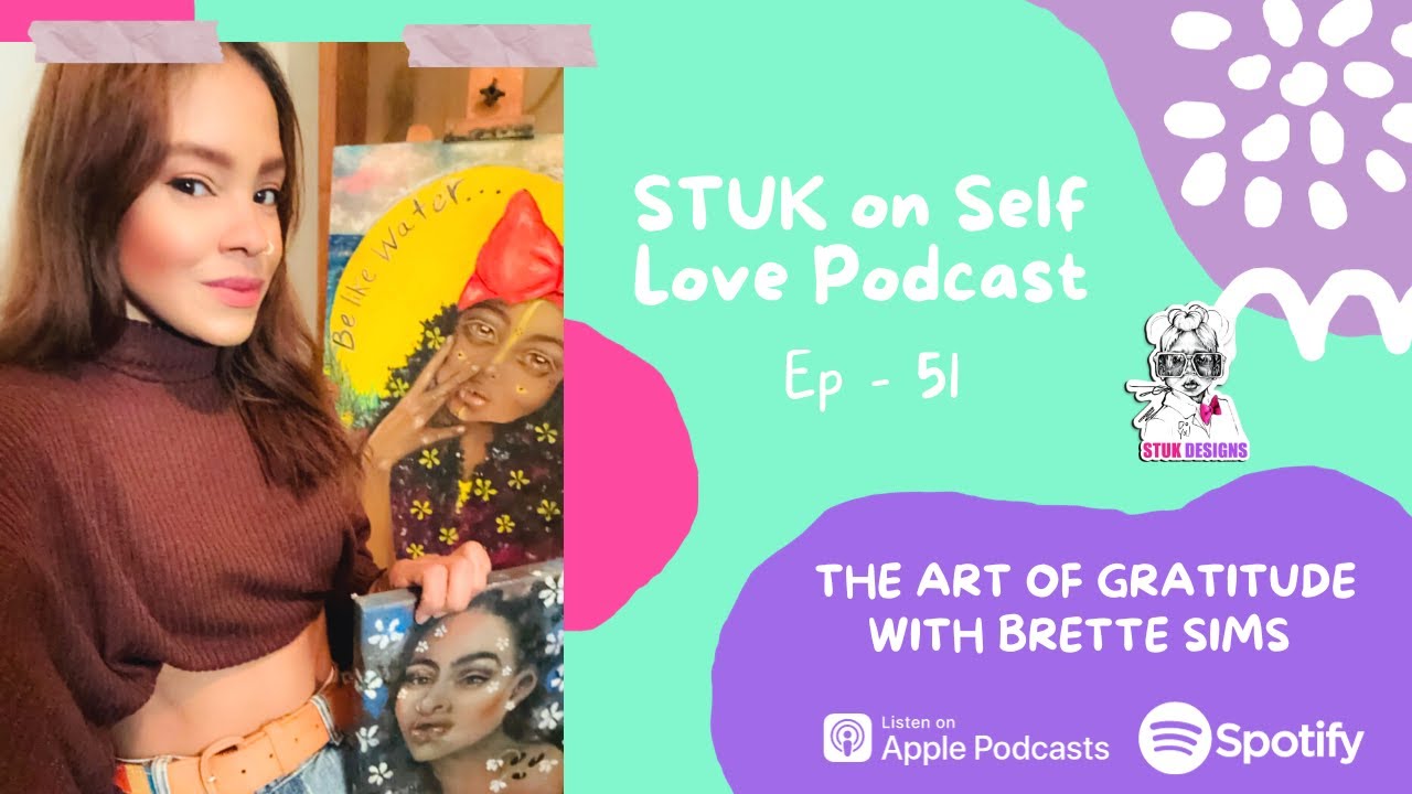 STUK on Self Love Podcast | Ep 51 ~ The Art of Gratitude with Brette ...