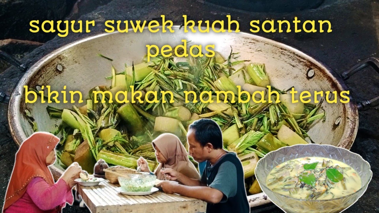 masakan desa, sayur suwek kuah santan pedas, makan bersama keluarga ...