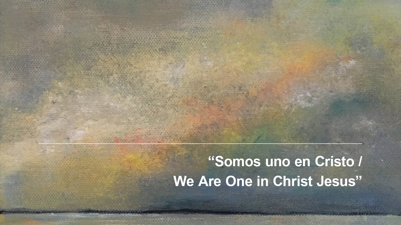 Somos uno en Cristo / We Are One in Christ Jesus - YouTube