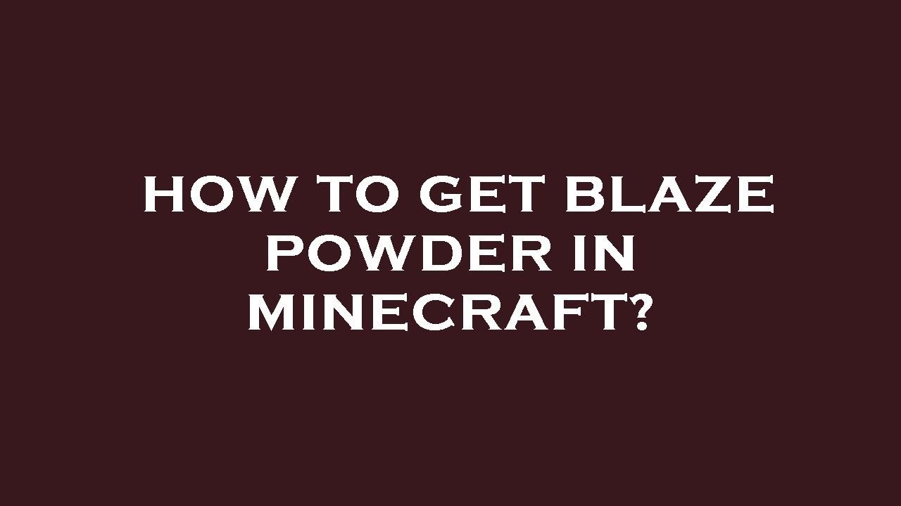 How to get blaze powder in minecraft? - YouTube