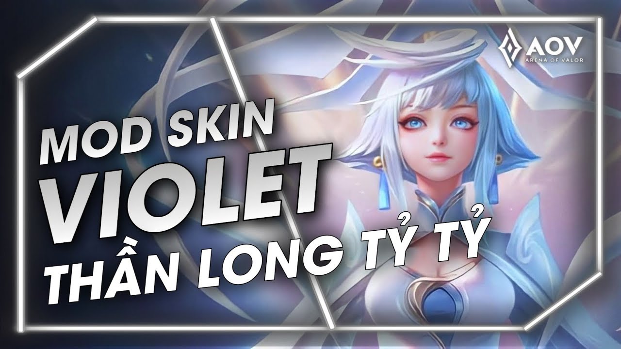 [Cập Nhật 15/5] Mod Skin Violet Thần Long Tỷ Tỷ Mới Nhất Không Lỗi Mạng Sau Update-Wang Mod Skin ...