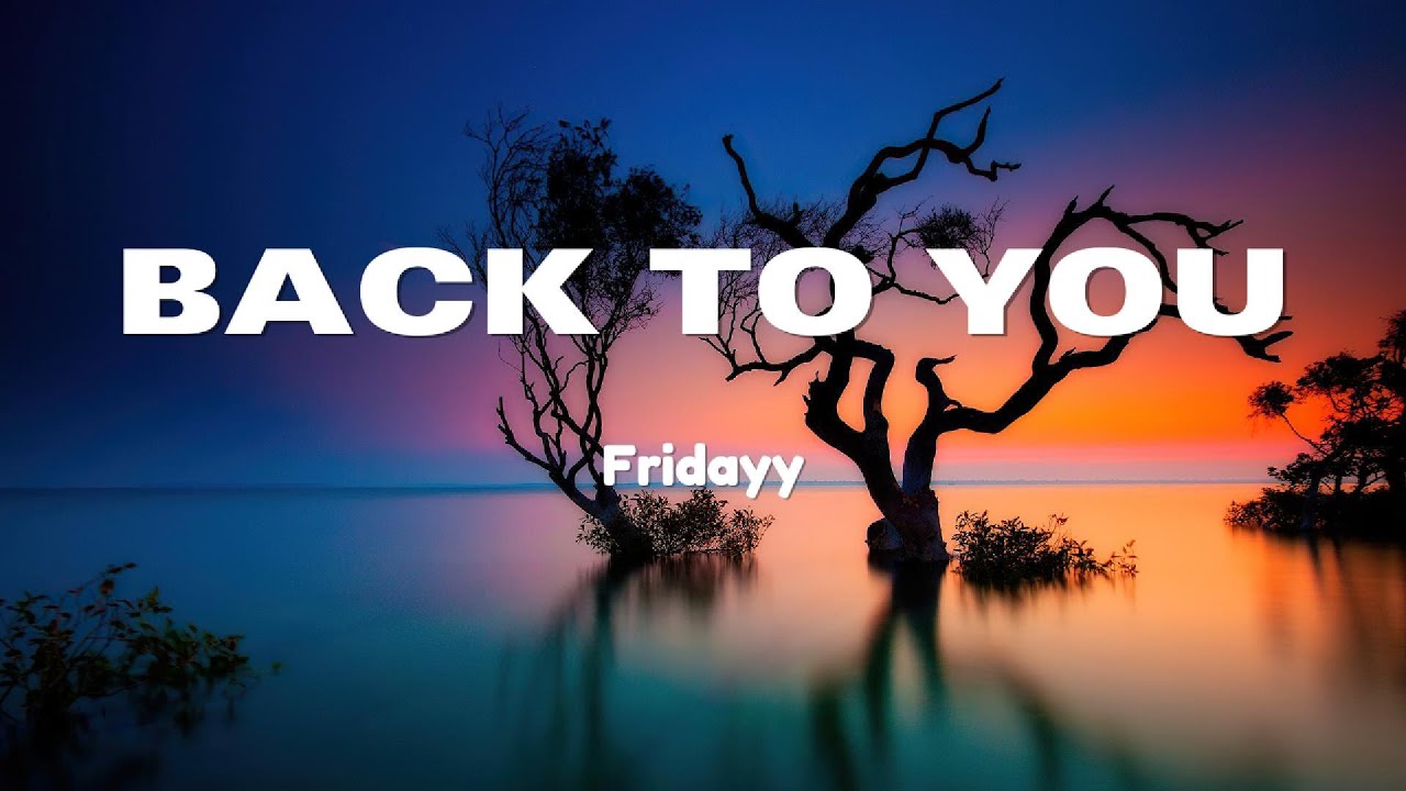 Fridayy - Back To You [ Lyric] - YouTube
