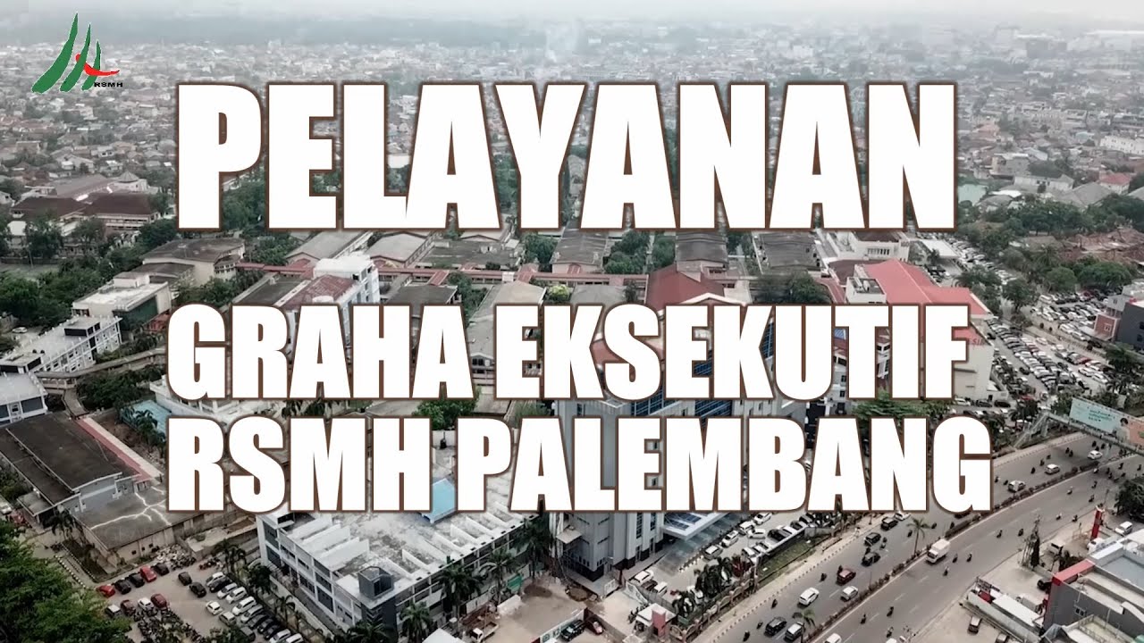 PELAYANAN GRAHA EKSEKUTIF RSMH PALEMBANG - YouTube
