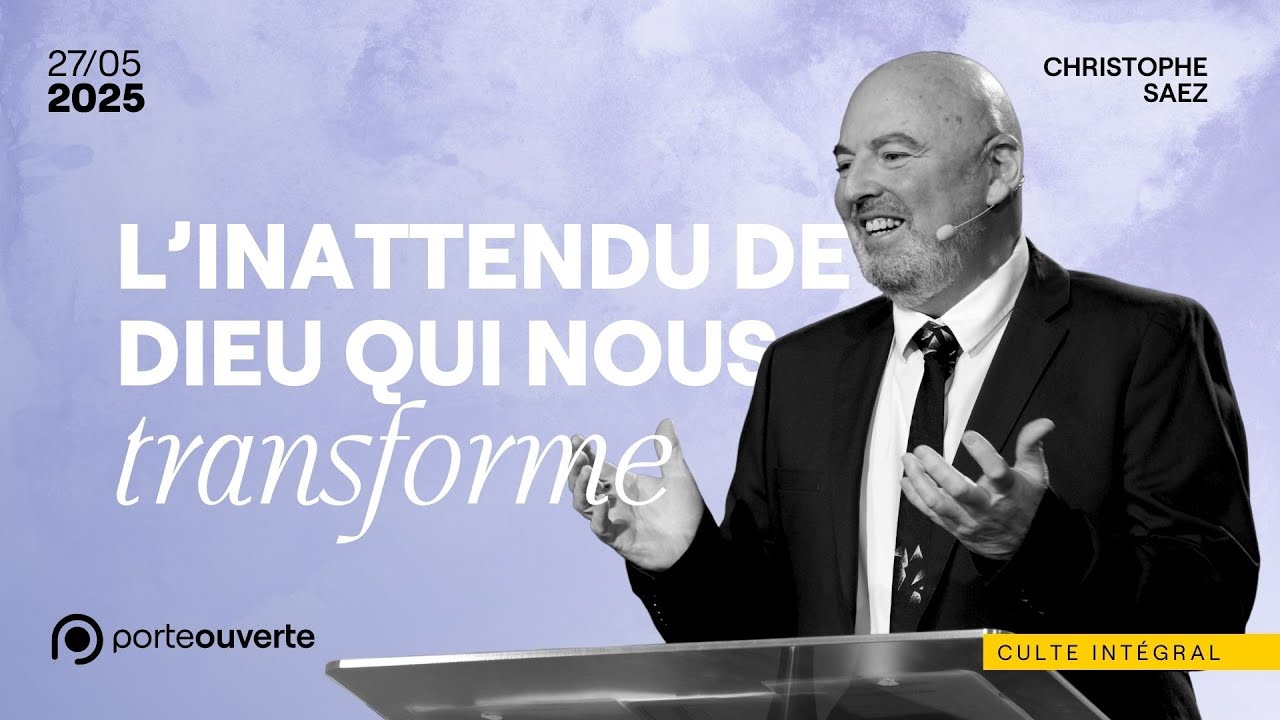 L’inattendu de Dieu qui nous transforme - Christophe Saez [27/05/2025 ...