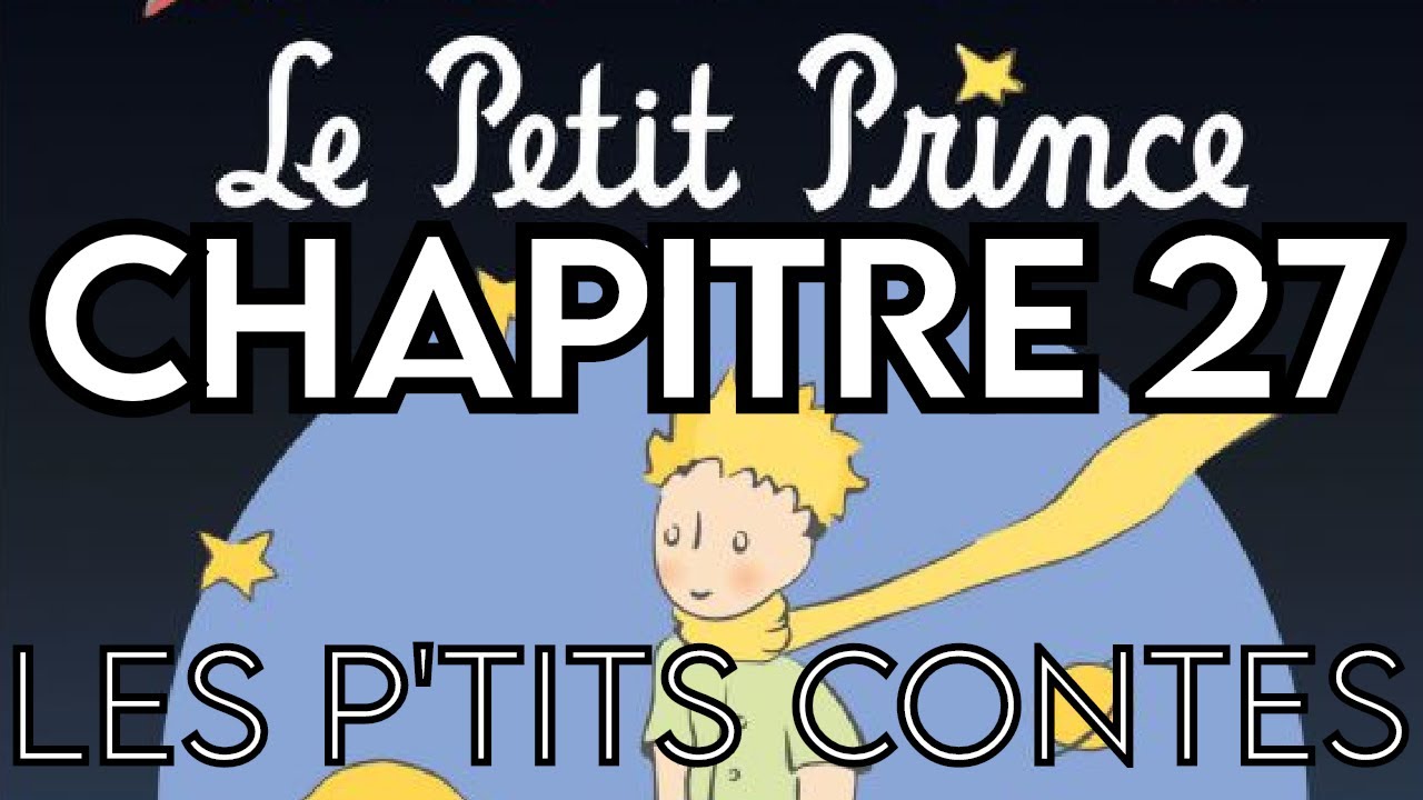 Le Petit Prince - Chapitre 27 | Les P'tits Contes - YouTube